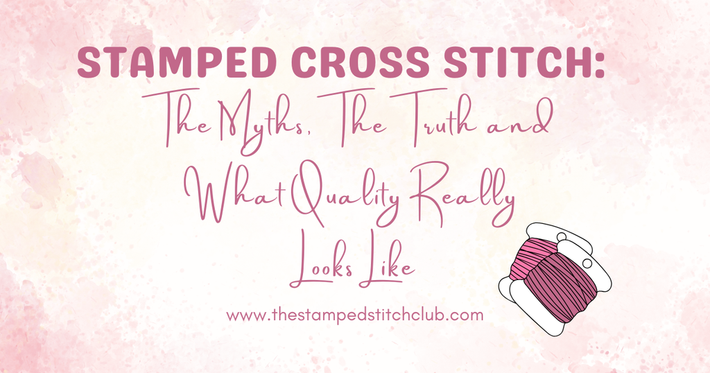 Stamped Cross Stitch: The Myths, the Truth, and What Quality Really Lo ...